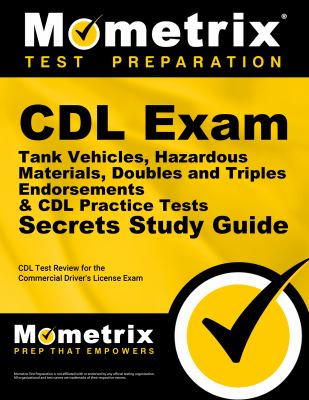 CDL Exam Secrets - Tank Vehicles, Hazardous Materials, Doubles and Triples Endorsements and CDL ...