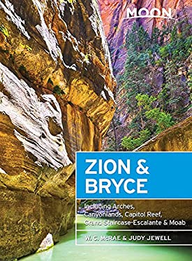 Moon Zion & Bryce : Including Arches, Canyonlands, Capitol Reef, Grand ...
