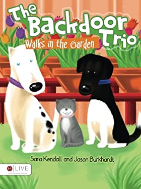 The Backdoor Trio : Walks in the Garden book by Sara Kendall, Jason ...