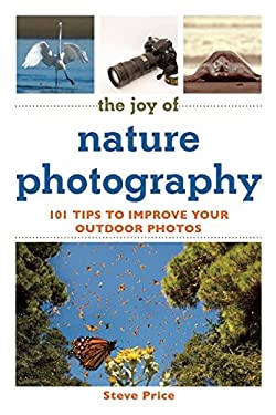 The Joy of Nature Photography : 101 Tips to Improve Your Outdoor Photos ...