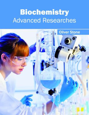 Biochemistry: Advanced Researches book by Oliver Stone: 9781632396914