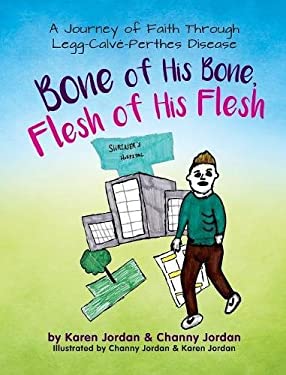 Bone of His Bone, Flesh of His Flesh: A Journey of Faith Through Legg ...