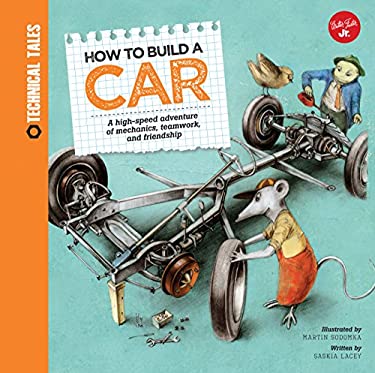 How to Build a Car : A High-Speed Adventure of Mechanics, Teamwork, and ...