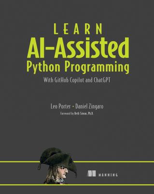 Learn AI-Assisted Python Programming with GitHub Copilot book by Daniel Zingaro: 9781633437784