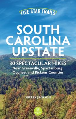 Five-Star Trails: South Carolina Upstate : 30 Spectacular Hikes near ...