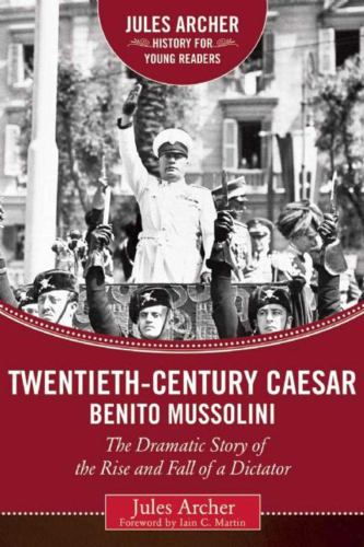 Twentieth-Century Caesar: Benito Mussolini : The Dramatic Story of the ...