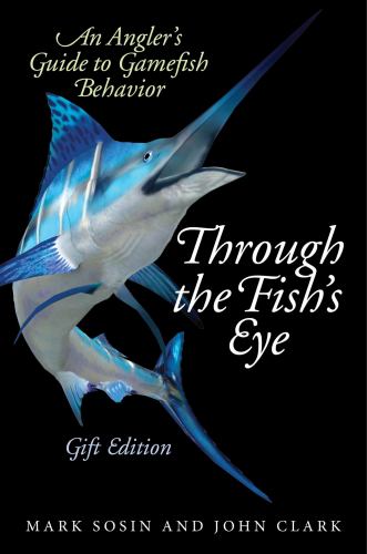 Through the Fish's Eye : An Angler?s Guide to Gamefish Behavior, Gift ...