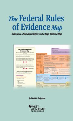The Federal Rules of Evidence Map : Relevance, Prejudicial Effect and a ...