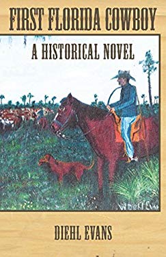 First Florida Cowboy : A Historical Novel book by Diehl Evans ...