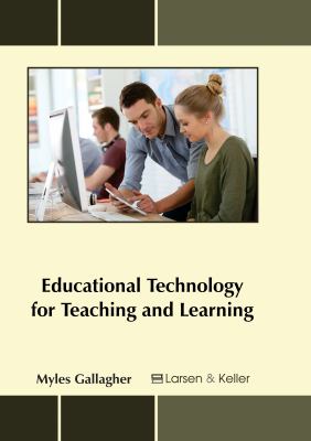 Educational Technology for Teaching and Learning book by Myles ...