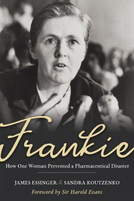 Frankie : How One Woman Prevented a Pharmaceutical Disaster book by ...