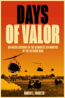 Days of Valor : An Inside Account of the Bloodiest Six Months of the ...