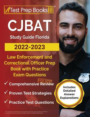 CJBAT Study Guide Florida 2022 - 2023 : Law Enforcement and ...