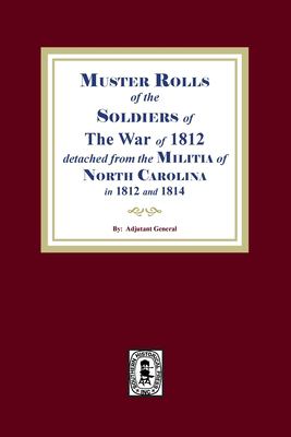 Muster Rolls of the Soldiers of the War of 1812, North Carolina book by ...