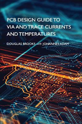 PCB Design Guide to Via and Trace Currents and Temperatures book by ...