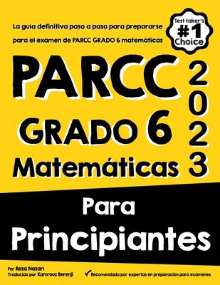 Parcc Grado 6 Matemáticas para Principiantes : La Guía Definitiva Paso ...