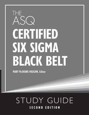 The ASQ Certified Six Sigma Black Belt Study Guide Second Edition book ...