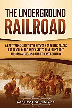 The Underground Railroad book by Captivating History: 9781637161135