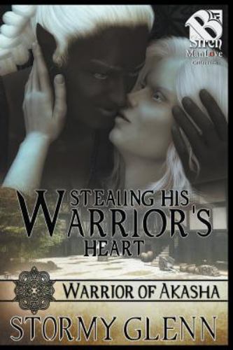 Stealing His Warrior's Heart [Warrior of Akasha 1] (Siren Publishing ...