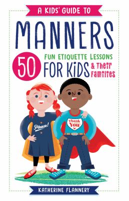 A Kids' Guide to Manners : 50 Fun Etiquette Lessons for Kids (and Their ...