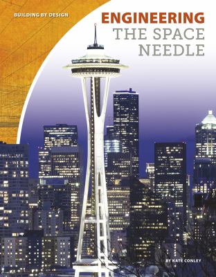 Engineering the Space Needle book by Kate Conley: 9781641852579