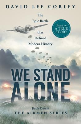 We Stand Alone: The Airmen Series used copy by David Lee Corley ...