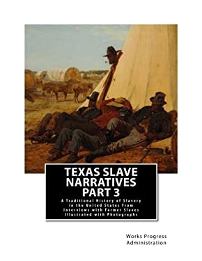 Texas Slave Narratives & Photographs : A Traditional History of Slavery ...