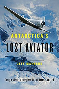 Antarctica's Lost Aviator : The Epic Adventure to Explore the Last ...