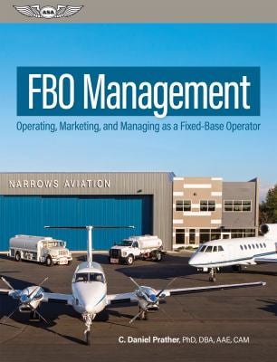 FBO Management : Operating, Marketing, and Managing As a Fixed-Base ...