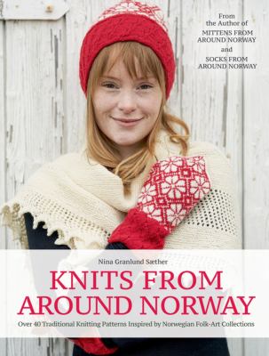 Knits from Around Norway : Over 40 Traditional Knitting Patterns ...