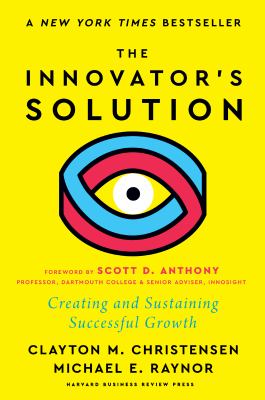 The Innovator's Solution : Creating and Sustaining Successful Growth ...