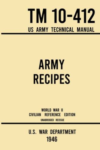Army Recipes - TM 10-412 US Army Technical Manual (1946 World War II ...