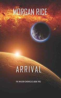 Arrival (the Invasion Chronicles-Book Two) : A Science Fiction Thriller ...