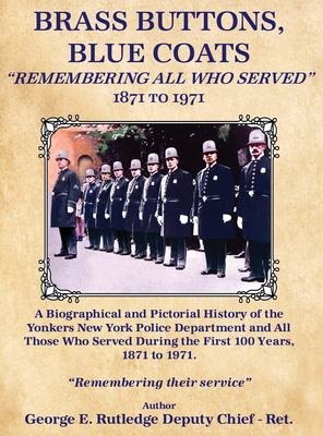 Brass Buttons, Blue Coats : Remembering All Who Served 1871-1971 book ...