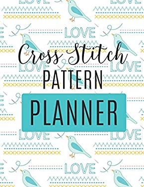 Cross Stitch Pattern Planner: : Cross Stitchers Journal - DIY Crafters ...