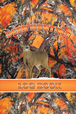 Deer Hunting Log Book : Record Hunt Details, Deer Hunters Gift, Species ...