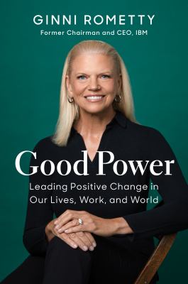 Good Power : Leading Positive Change in Our Lives, Work, and World used ...
