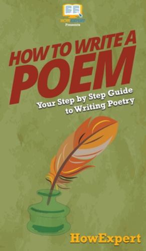 How to Write a Poem : Your Step by Step Guide to Writing Poetry book by ...