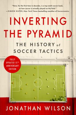 Inverting the Pyramid : The History of Soccer Tactics book by Jonathan ...
