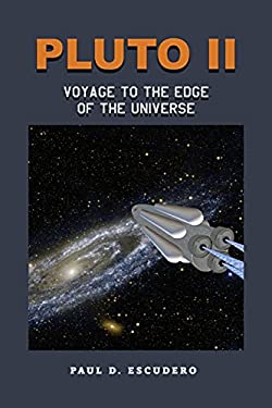 Pluto II : Voyage to the Edge of the Universe book by Paul D. Escudero