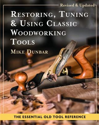 Restoring, Tuning, & Using Classic Woodworking Tools book by Mike ...