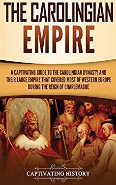 The Carolingian Empire : A Captivating Guide to the Carolingian Dynasty ...