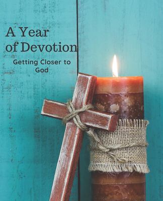 A Year of Devotion, Getting Closer to God: A Prayer and Gratitude ...
