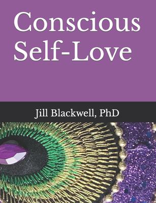 Conscious Self-Love book by Jill Blackwell: 9781657653085