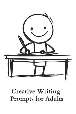 Creative Writing Prompts for Adults : A Prompt a Day - 180 Prompts for ...