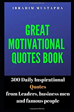 Great Motivational Quotes Book : 500 Daily Inspirational Quotes from ...