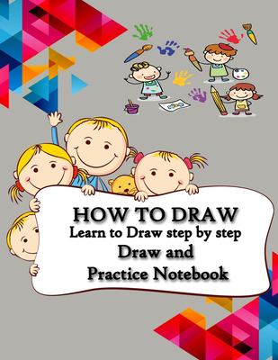 How to Draw : People: Animals: Pok?mon: Everything in One Book for Your Kids Practice, Learn to ...