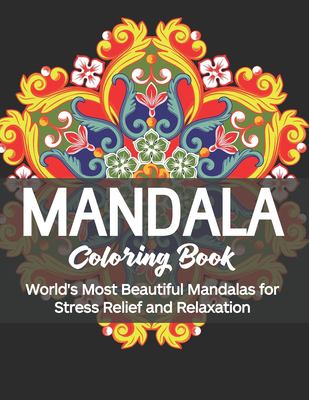 Mandala Coloring Book : World's Most Beautiful Mandalas for Stress ...