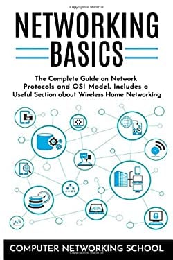 Networking Basics : The Complete Guide on Internet Protocols and OSI Model. Includes a Useful ...