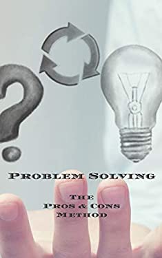 Problem Solving the Pros & Cons Method : Decision Making Is Important ...